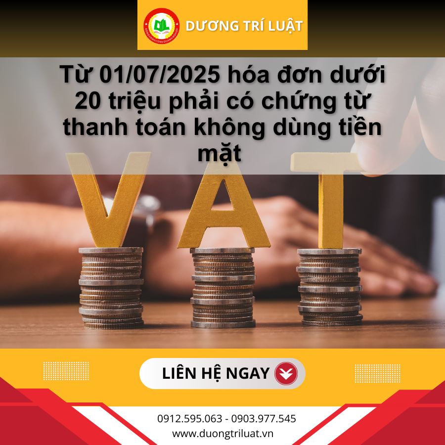 Từ 01/07/2025 hóa đơn dưới 20 triệu phải có chứng từ thanh toán không ...